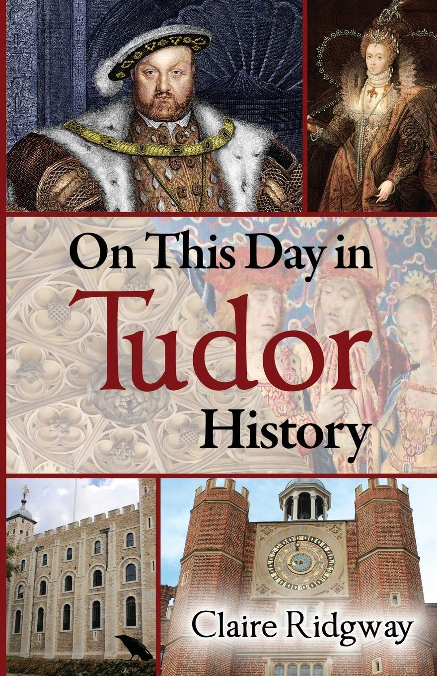 On This Day In Tudor History - On this day in Tudor History